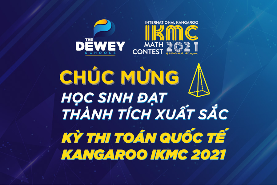 Học sinh Dewey gặt hái nhiều thành tích tại IKMC 2021 - The Dewey Schools